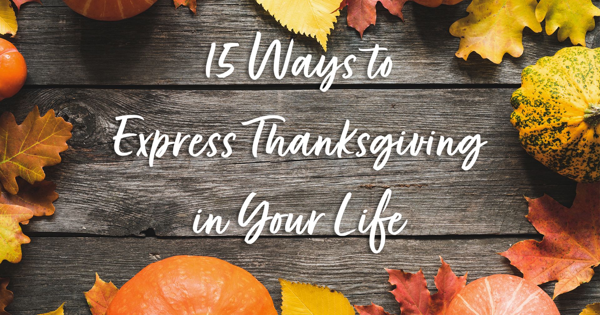 15 Ways to Express Thanksgiving in Your Life|Baptist Messenger of Oklahoma