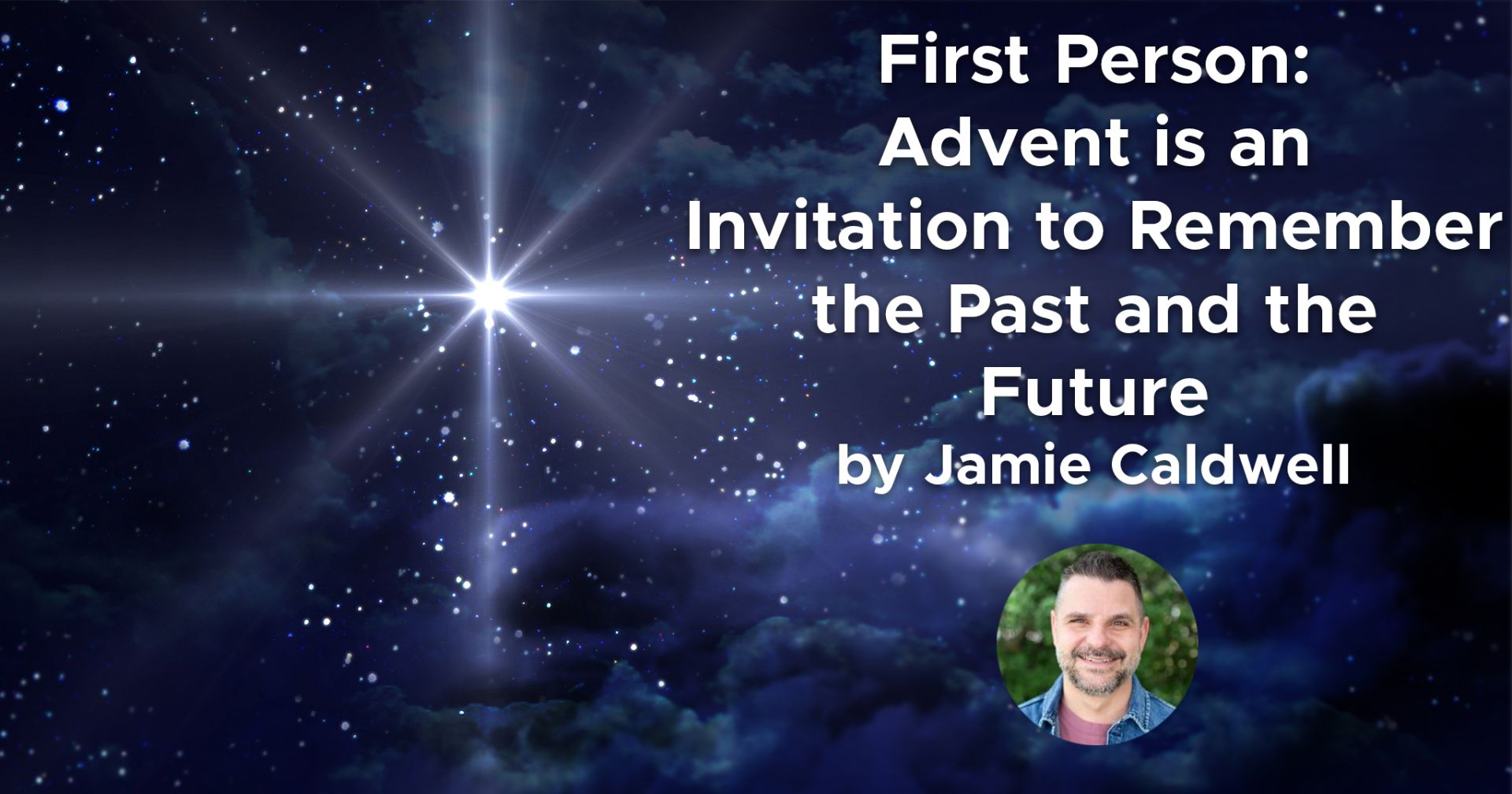 FIRST-PERSON: Advent is an invitation to remember the past and the ...