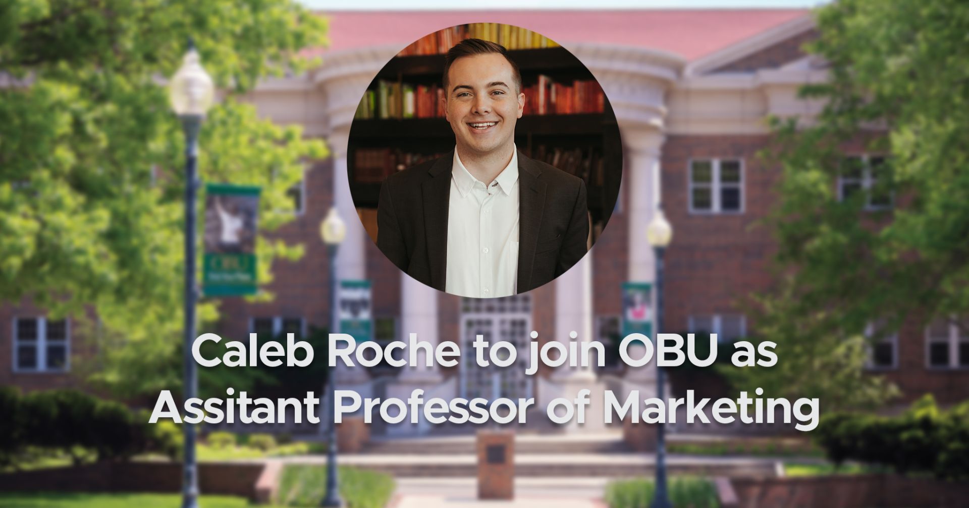 Caleb Roche to Join OBU as Assistant Professor of Marketing|Baptist ...