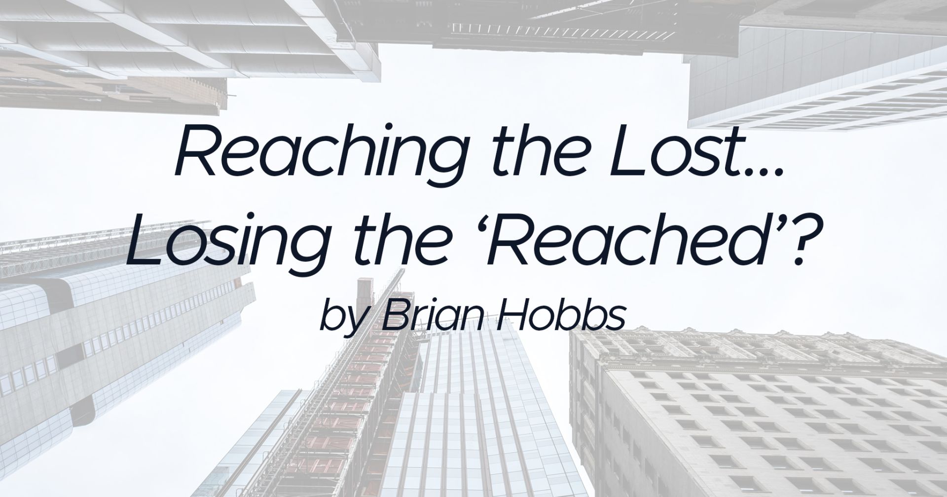 Sword and Trowel – Reaching the Lost… Losing the ‘Reached’?|Baptist ...